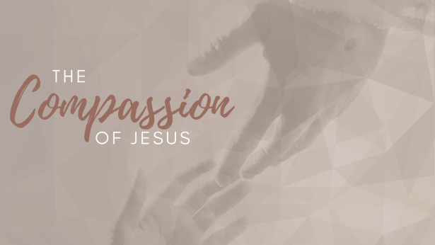 The Compassion Of Jesus – revPACman