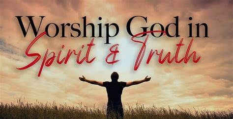What does it mean to Worship God in Spirit and Truth? – revPACman
